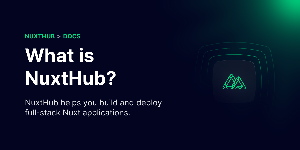 What is NuxtHub? · NuxtHub