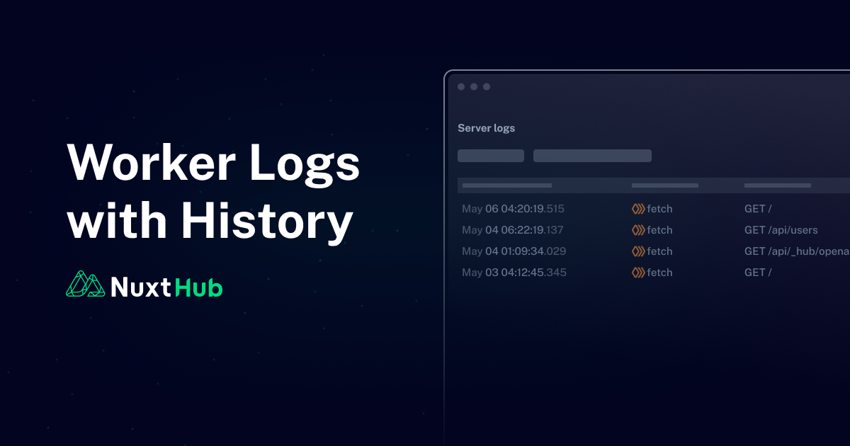 Worker logs with history on NuxtHub Admin · NuxtHub Blog